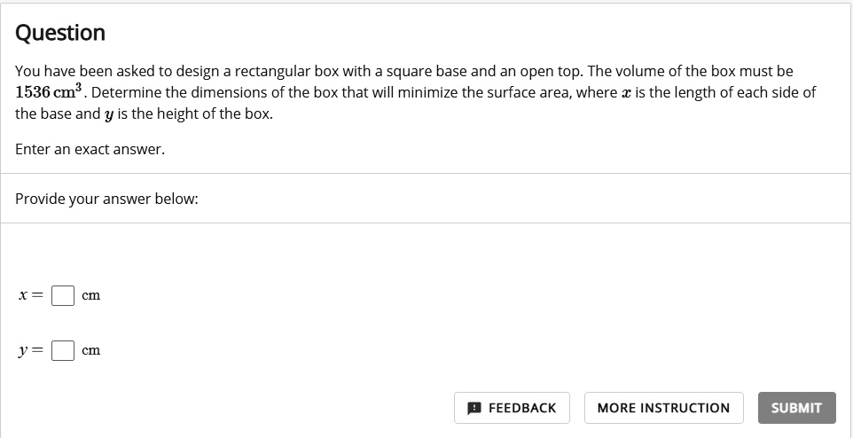question you have been asked to design rectangular box with square base and an open top the ...