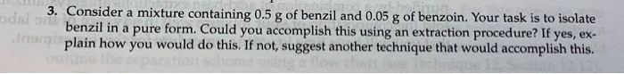 3. Consider a mixture containing 0.5 g of benzil and 0.05 g of benzoin ...