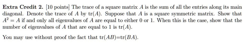 extra credit 2 10 points the trace of a square matrix a is the sum of ...