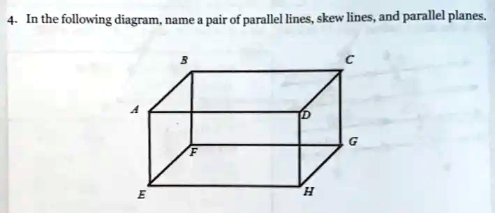 SOLVED: In the following diagram; name a pair of parallel lines skew ... SOLVED: In the following diagram; name a pair of parallel lines skew ...