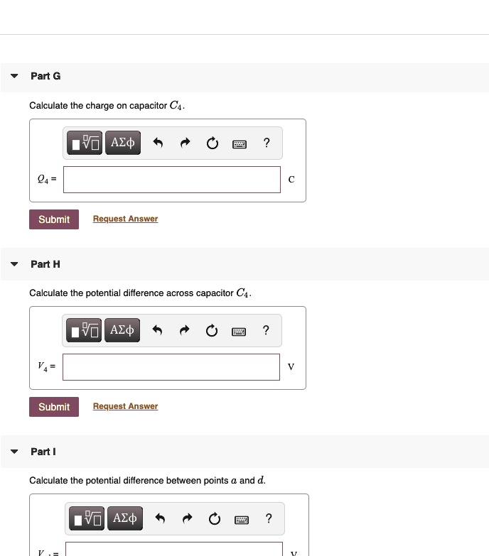 SOLVED: Part G Calculate the charge on capacitor C4- Azd B Submit Request Answer Part H ...