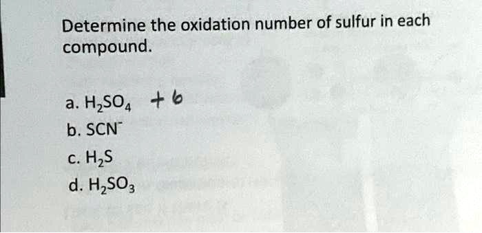 SOLVED: Determine the oxidation number of sulfur in each compound. a ...