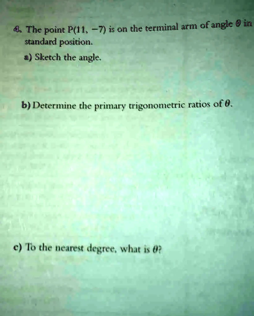 4. The point P(11, -7) is on the terminal arm of angle θin standard ...