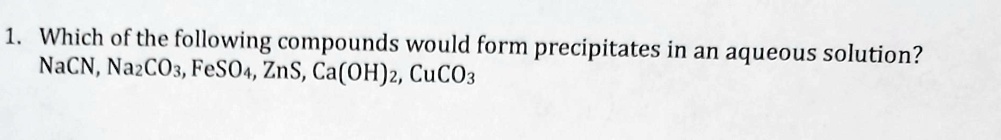 SOLVED: Which of the following compounds would form precipitates in an ...
