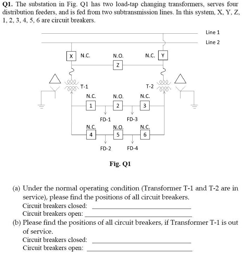 Q1. The substation in Fig. Q1 has two load-tap changing transformers, serves four distribution ...