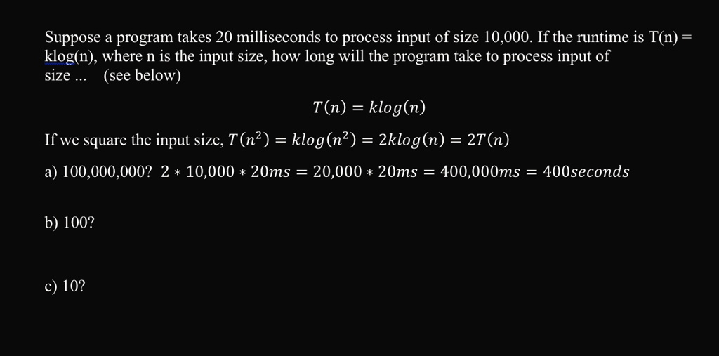 SOLVED: Please finish b) 100 and c) 10. Thanks. Suppose a program takes 20 milliseconds to ...