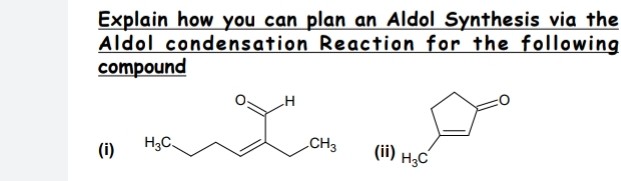 SOLVED: Explain how you can plan an Aldol Synthesis via the Aldol ...