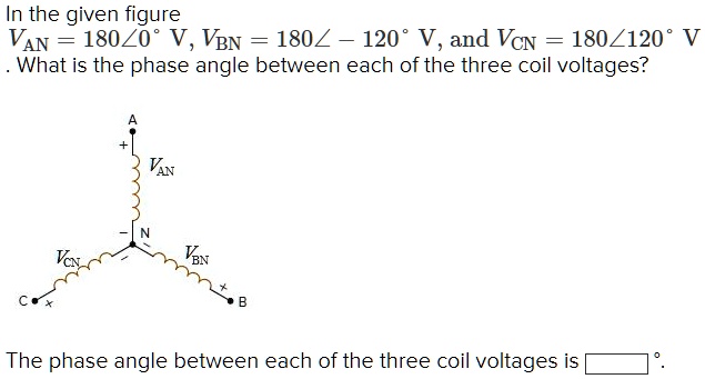 SOLVED: In the given figure, VAN = 180Â°, VBN = 180Â° - 120Â°, and VcN ...