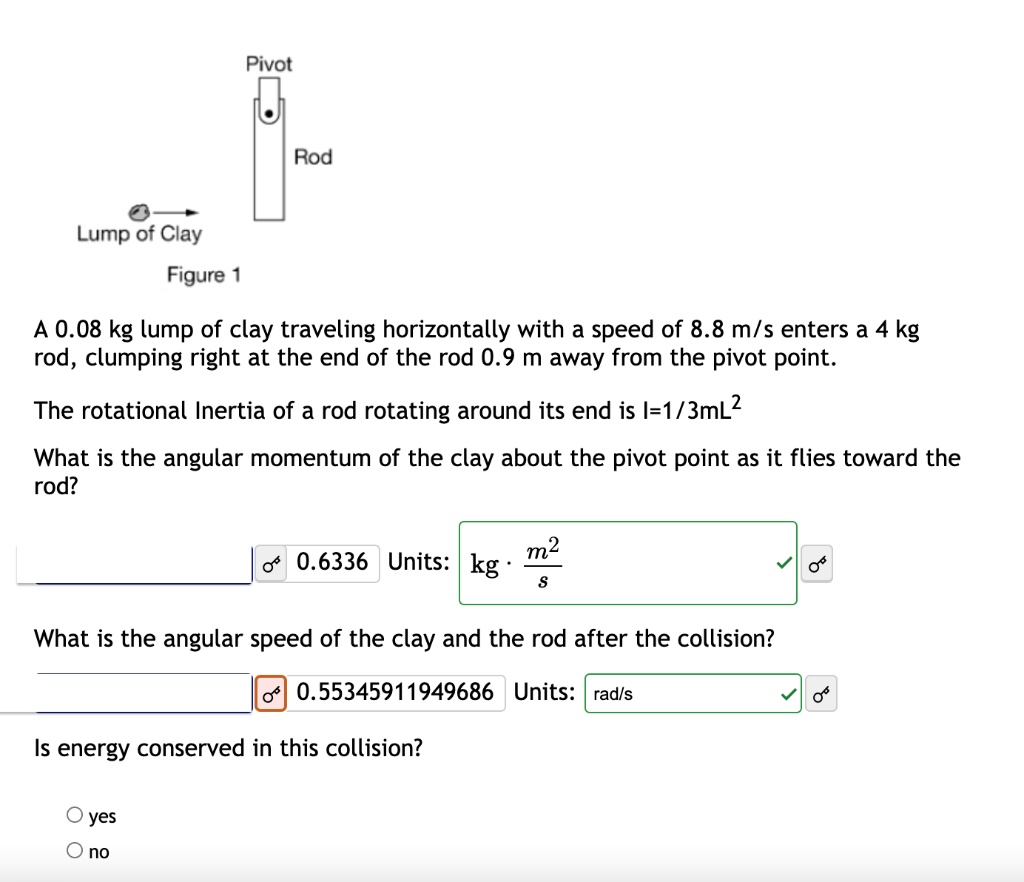 SOLVED: Pivot Rod Lump of Clay Figure A 0.08 kg lump of clay traveling horizontally with a speed ...