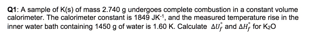 SOLVED: A sample of K2O of mass 2.740 g undergoes complete combustion ...