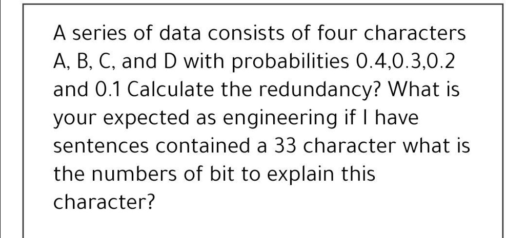 SOLVED: A series of data consists of four characters A, B, C, and D ...