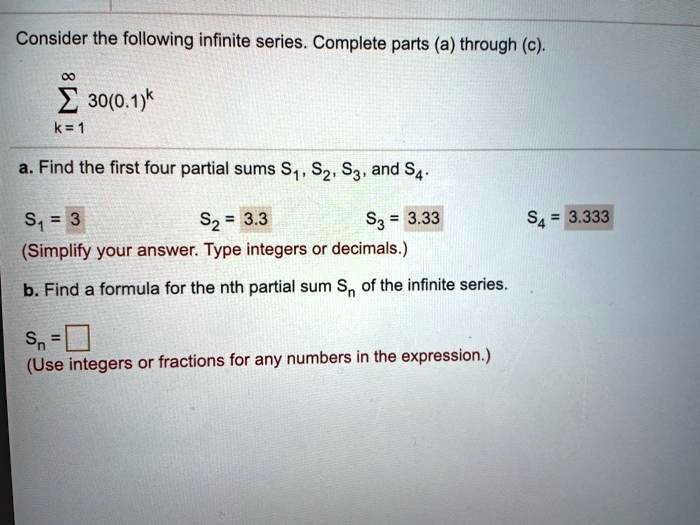 Consider the following infinite series. Complete parts (a) through (c). ∑k=1^8 30(0.1)^k a. Find ...