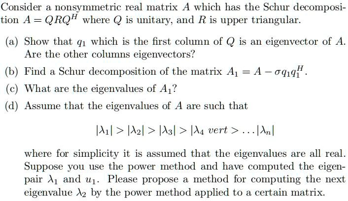 SOLVED: Consider a nonsymmetric real matrix A which has the Schur decomposition A = QRQH, where ...