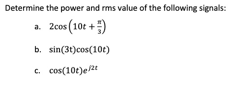 SOLVED: Determine the power and rms value of the following signals: a ...
