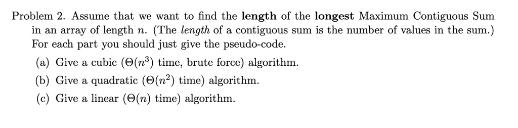 Solved Problem 2 Assume That We Want To Find The Length Of The Longest Maximum Contiguous Sum 7561