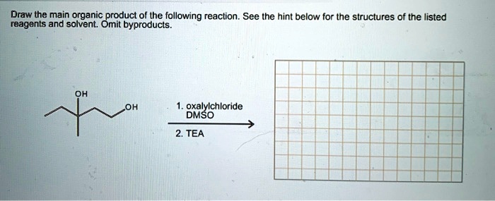 SOLVED: Draw the main organic product of the following reaction. See ...