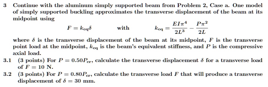 SOLVED: Continue with the aluminum simply supported beam from Problem 2 ...