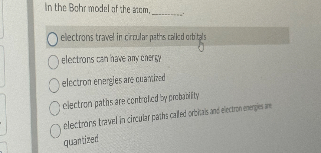 In the Bohr model of the atom, electrons travel in circular paths ...