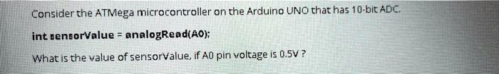 Solved Consider The Atmega Microcontroller On The Arduino Uno That Has A 10 Bit Adc If The A0