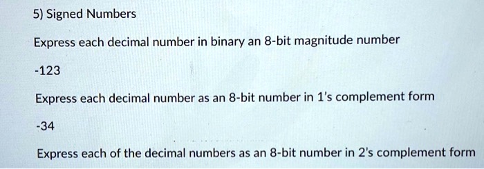 Solved 5 Signed Numbers Express Each Decimal Number In Binary An 8 Bit Magnitude Number 123 6606