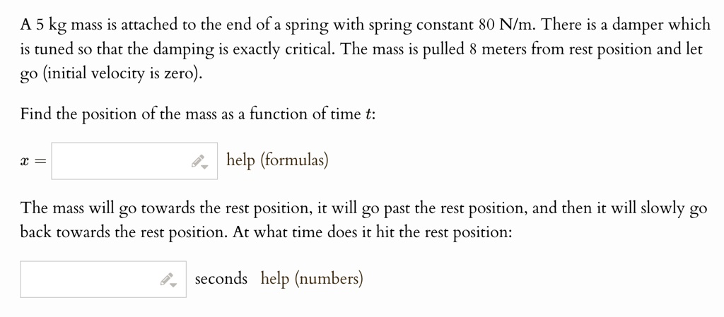 A 5 kg mass is attached to the end of a spring with spring constant 80 ...