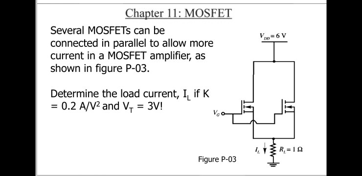 Chapter 11: MOSFET Several MOSFETs can be connected in parallel to ...