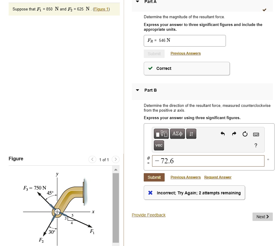 Part A Suppose that F1 = 850 N and F2 = 625 N. (Figure 1) Determine the magnitude of the ...
