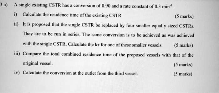 SOLVED: a) A single existing CSTR has a conversion of 0.90 and a rate ...