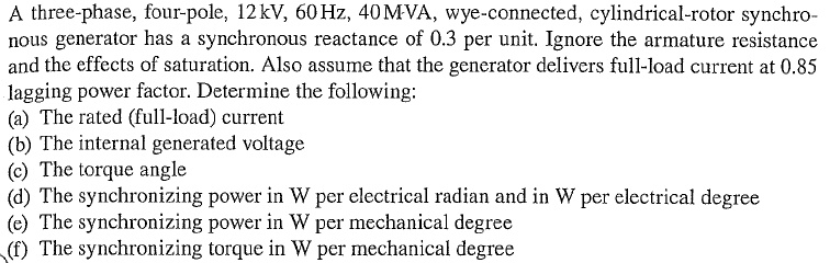 SOLVED: A three-phase, four-pole, 12 kV, 60 Hz, 40 MVA, wye-connected, cylindrical-rotor ...