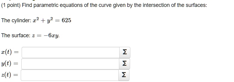 SOLVED: point) Find parametric equations of the curve given by the intersection of the surfaces ...