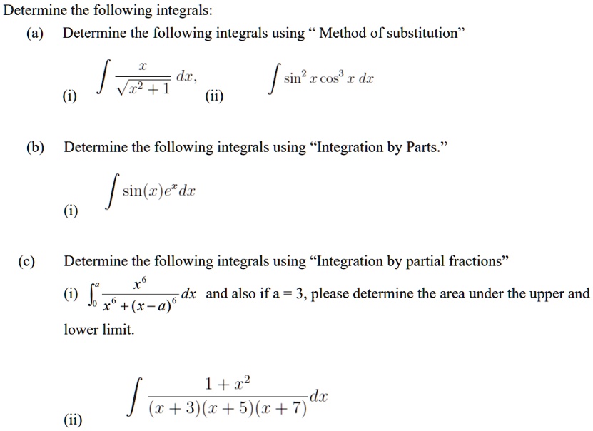 SOLVED: Determine the following integrals: (a) Determine the following integrals using " Method ...