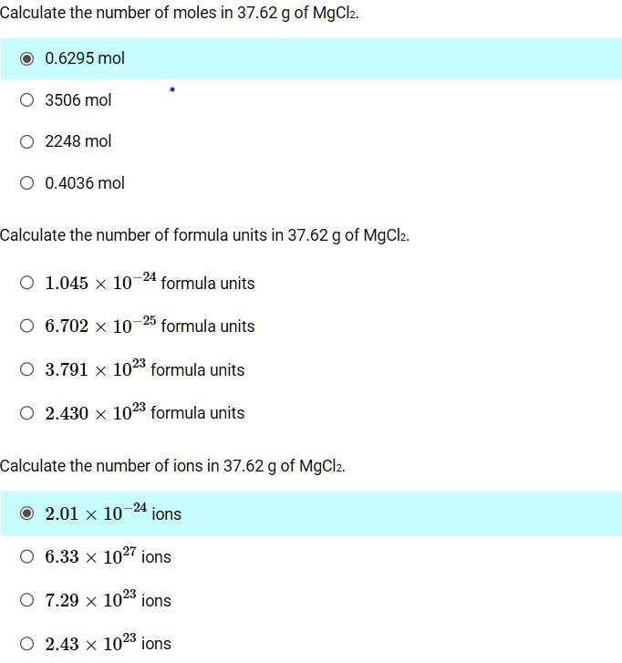 Calculate the number of moles in 37.62 g of MgCl2. 0.6295...