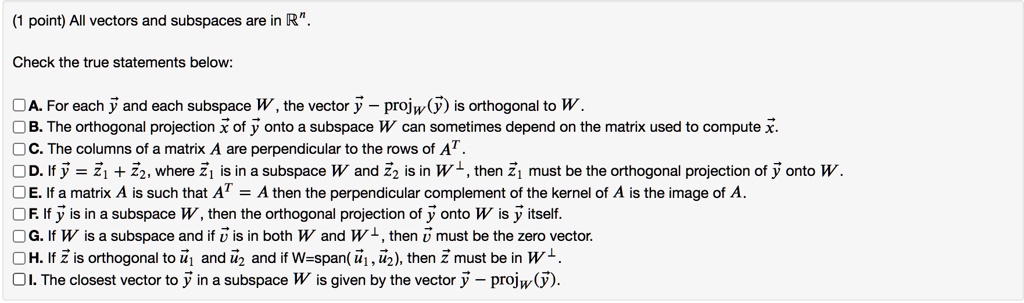 SOLVED: All vectors and subspaces are in R^n. Check the true statements below: A. For each y and ...
