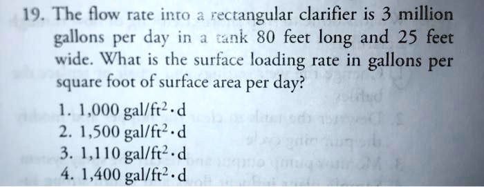 19 the flow rate into rectangular clarifier is 3 million gallons per ...
