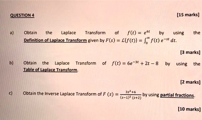 SOLVED: QUESTION 4 [15 marks] Obtain the Laplace Transform f(t) = e^6t using the Definition of ...