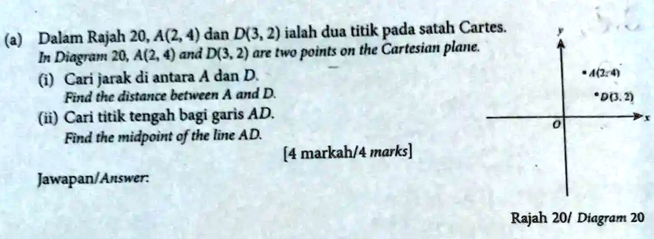 (a) Dalam Rajah 20, A(2, 4) dan D(3, 2) ialah dua titik pada satah ...
