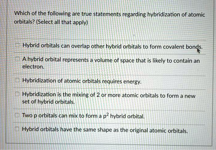 SOLVED: Which of the following are true statements regarding hybridization of atomic orbitals ...