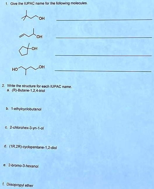SOLVED: Give the IUPAC name for the following molecules: 1. Butane-1,2,4-triol 2. 1 ...