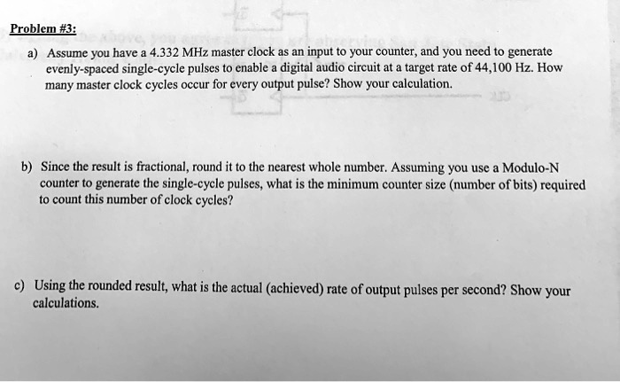 Problem #3: a) Assume you have a 4.332 MHz master clock as an input to ...