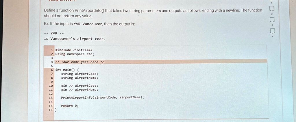 SOLVED: Define a function PrintAirportInfo() that takes two string parameters and outputs as ...