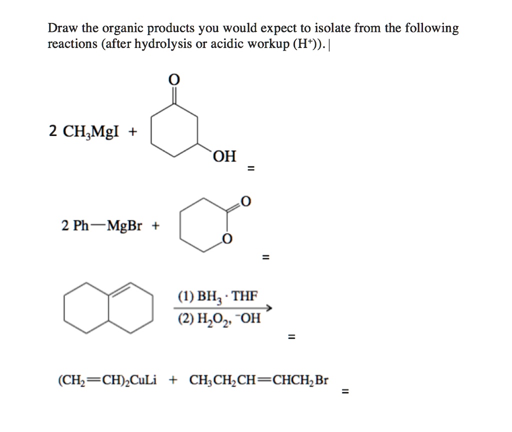 SOLVED: Draw the organic products you would expect to isolate from the ...
