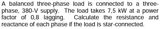 A balanced three-phase load is connected to a three-phase, 380-V supply ...