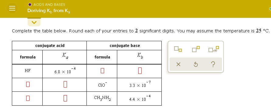 SOLVED: ACIDS AND BASES Deriving Kb from Ka complete the table below ...