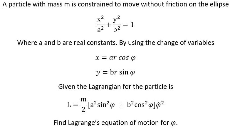 a particle with mass m is constrained to move without friction on the ellipse x2 y2 az b2 1 ...