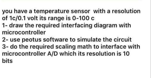Solved The Microcontroller Is Arduino Uno You Have A Temperature Sensor With A Resolution Of