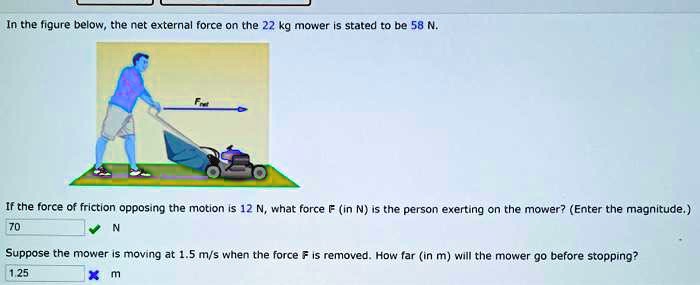 SOLVED: In tne figure below; the net external force on the 22 kg mower stated to be 58 N: If the ...