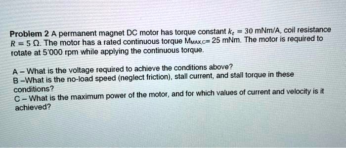 Problem 2: A permanent magnet DC motor has a torque constant k = 30 mNm ...
