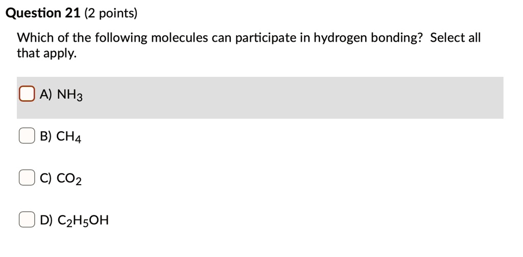 Question 21 (2 points) Which of the following molecules can participate ...