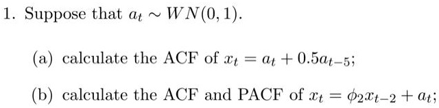 SOLVED: Texts: Time Series Analysis (Don't use any software) 1. Suppose that at WN(0,1). (a ...