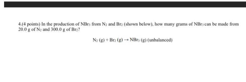 4.(4 points) In the production of NBr3 from N2 and Br2 (shown below ...